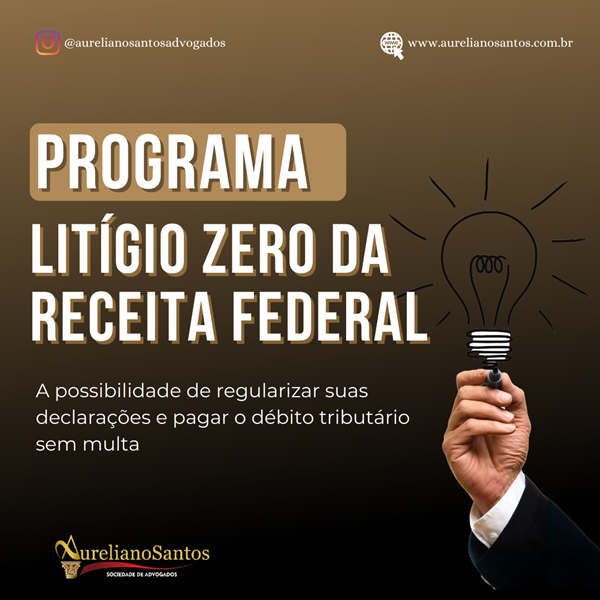 PROGRAMA LITÍGIO ZERO DA RECEITA FEDERAL | Aureliano Santos - Sociedade ...